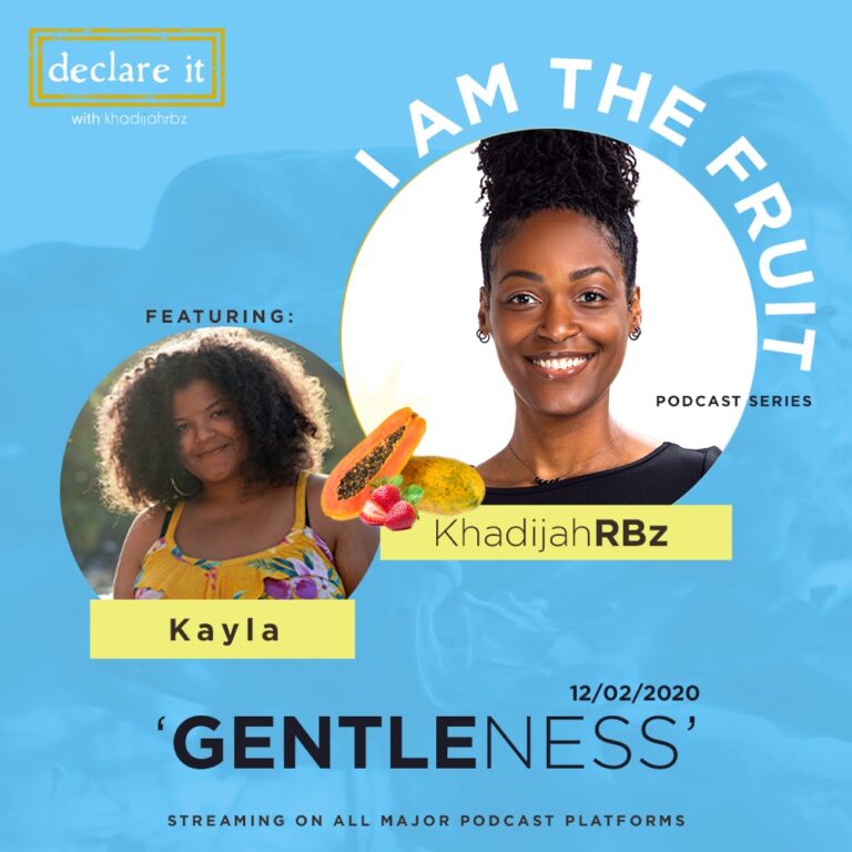 Ep 40: I am the Fruit Gentleness with Kayla – khadijahrbz